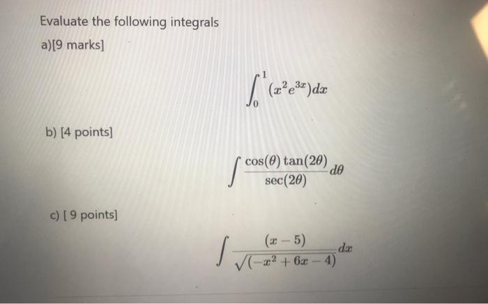 Solved Evaluate the following integrals a) 9 marks] | Chegg.com