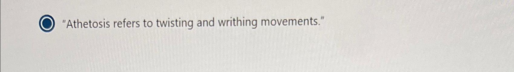 Solved "Athetosis refers to twisting and writhing | Chegg.com