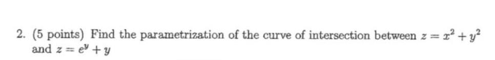 Solved (5 ﻿points) ﻿Find the parametrization of the curve of | Chegg.com