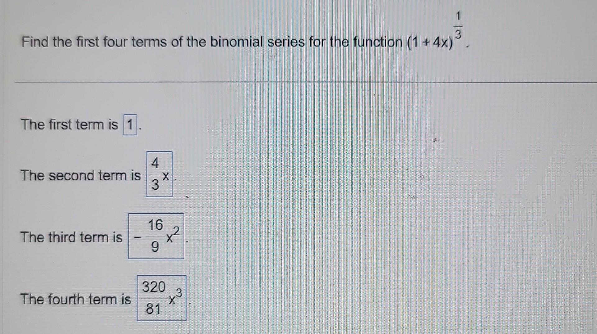 Solved Find the first four terms of the binomial series for | Chegg.com
