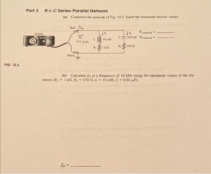 Solved Part 3 R-L-C Series-Parallel Network () Construct the | Chegg.com