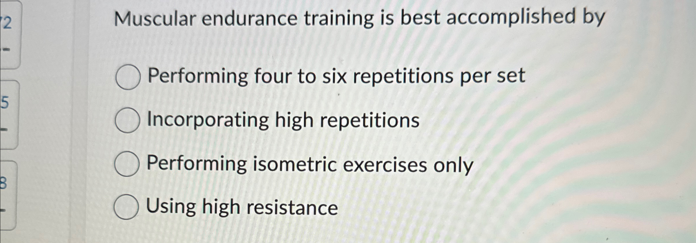 Solved Muscular endurance training is best accomplished | Chegg.com