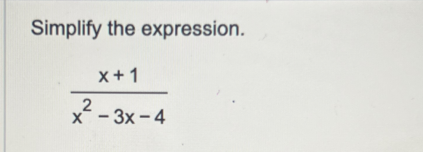 Simplify the expression.x+1x2-3x-4 | Chegg.com