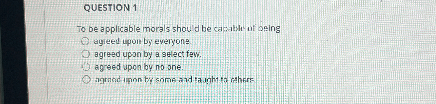 Solved QUESTION 1To be applicable morals should be capable | Chegg.com