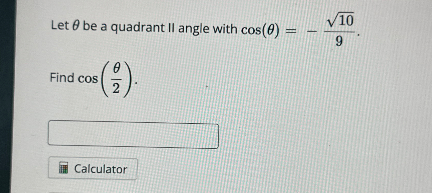 Solved Let θ ﻿be a quadrant II angle with cos(θ)=-1029.Find | Chegg.com