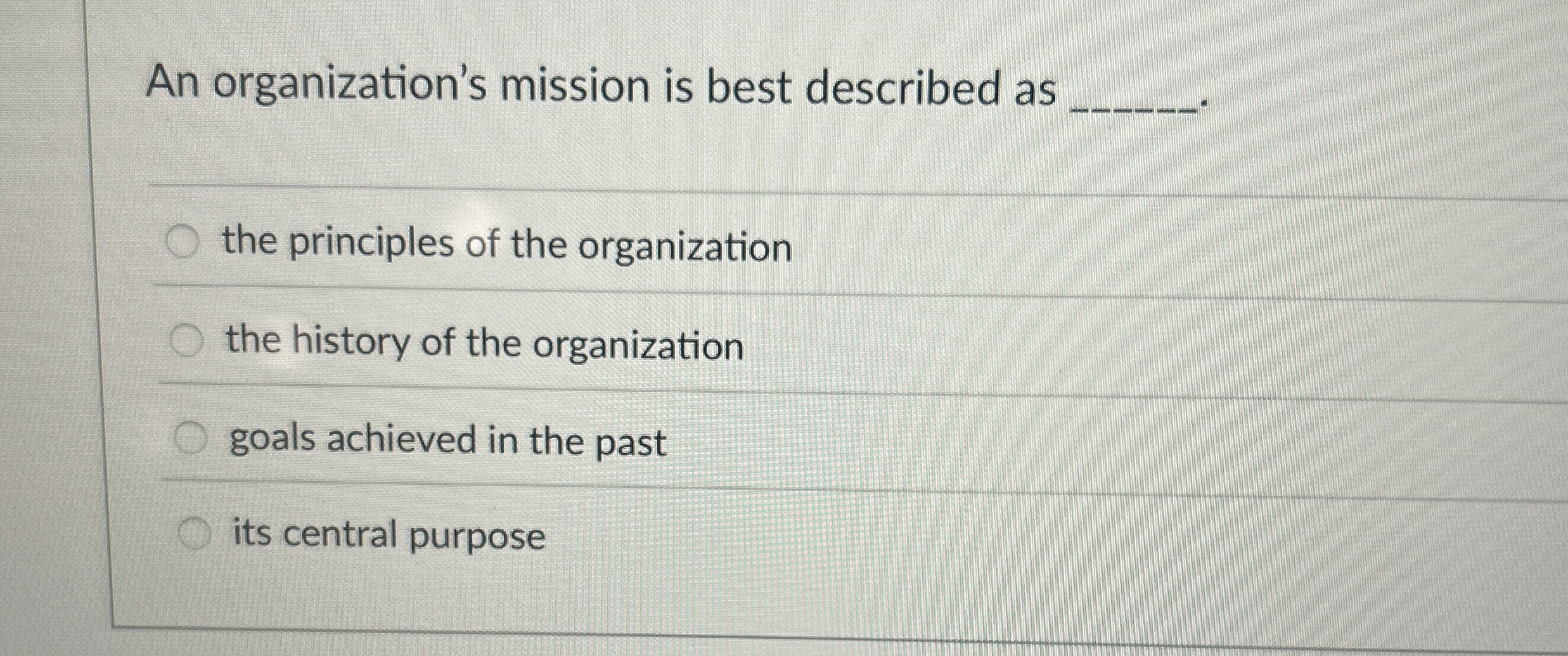 Solved An organization's mission is best described asthe | Chegg.com
