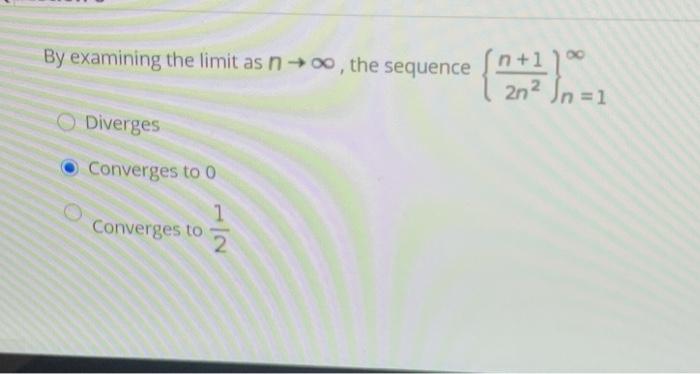 Solved By examining the limit as n →00, the sequence 2n2 | Chegg.com