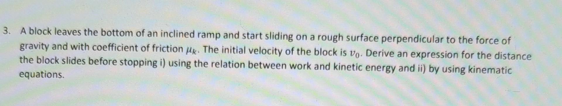 Solved 3. A block leaves the bottom of an inclined ramp and | Chegg.com