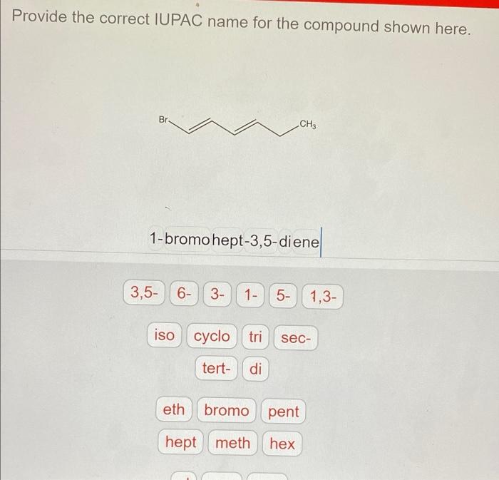 Solved Provide the correct IUPAC name for the compound shown | Chegg.com