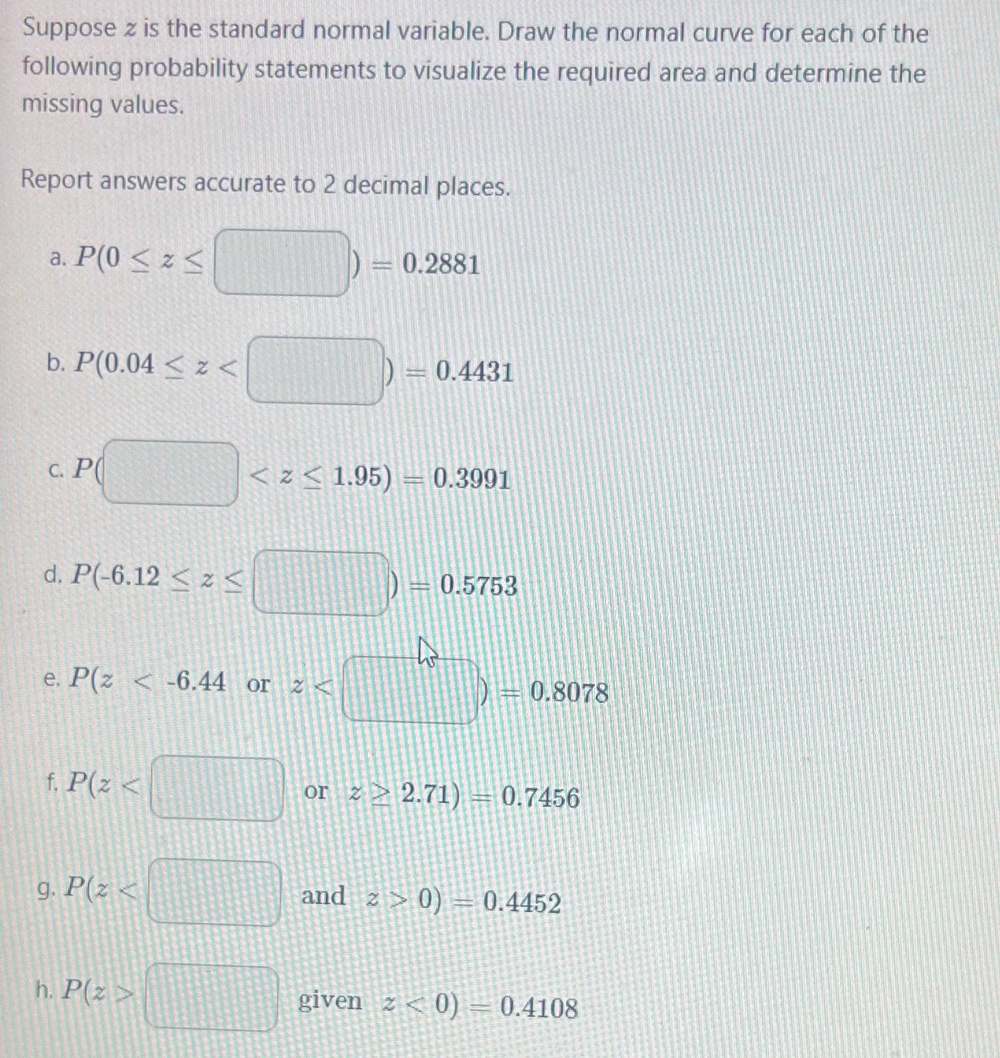 Solved Suppose z ﻿is the standard normal variable. Draw the | Chegg.com