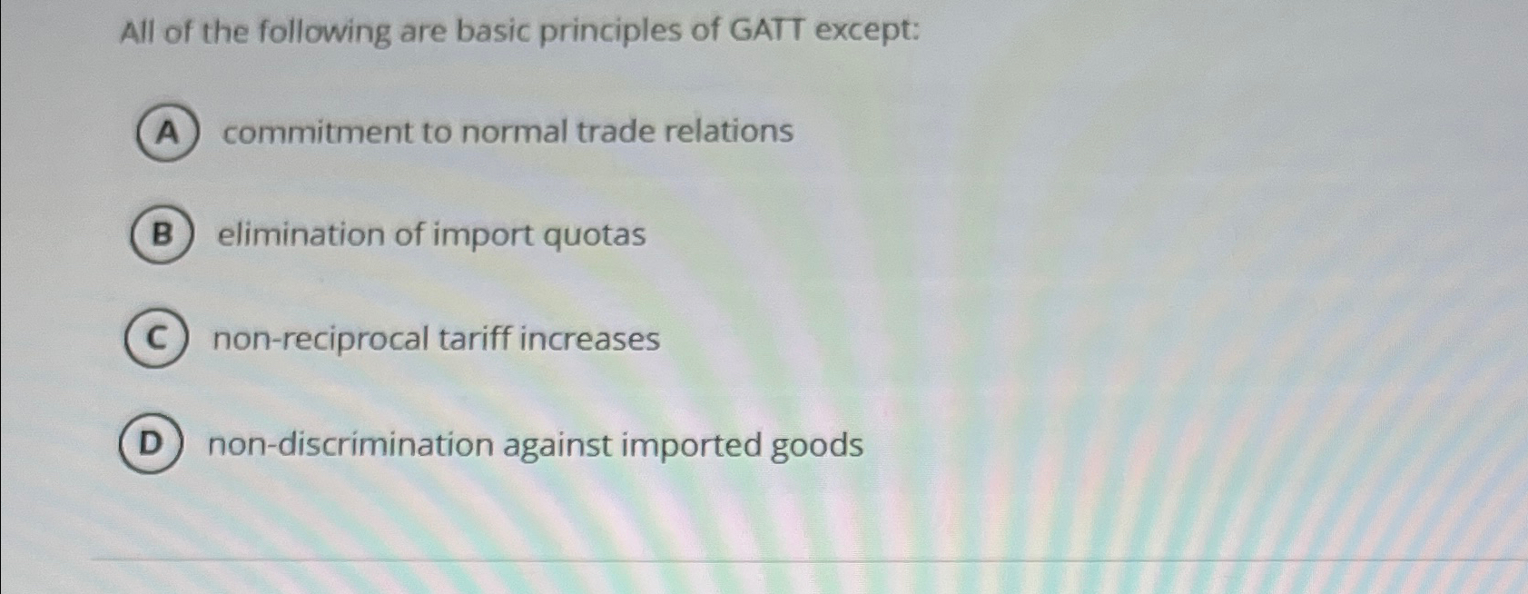 Solved All of the following are basic principles of GATT | Chegg.com