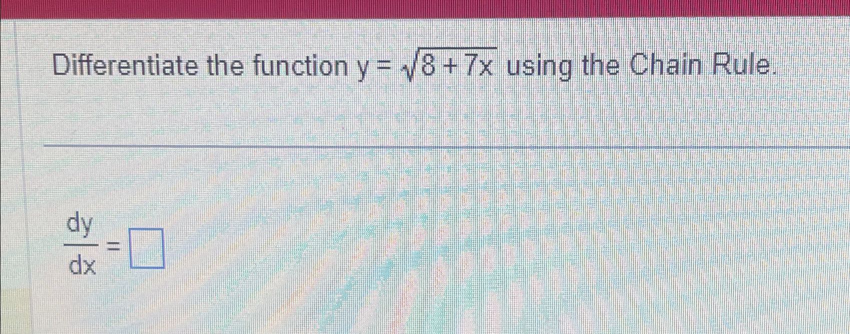 Solved Differentiate the function y=8+7x2 ﻿using the Chain | Chegg.com