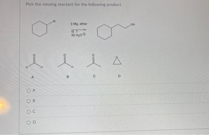 Solved Predict the product: A B c DPick the missing reactant | Chegg.com