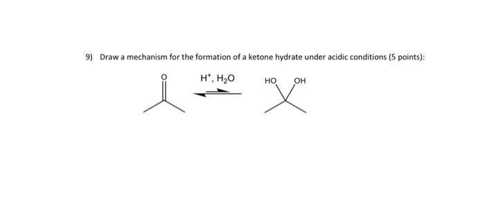 Solved 9) Draw a mechanism for the formation of a ketone | Chegg.com