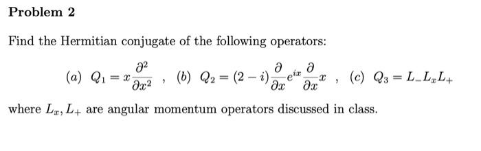 Solved Find the Hermitian conjugate of the following | Chegg.com