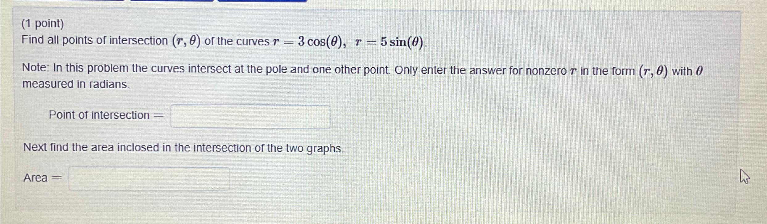 Solved (1 ﻿point)Find all points of intersection (r,θ) ﻿of | Chegg.com