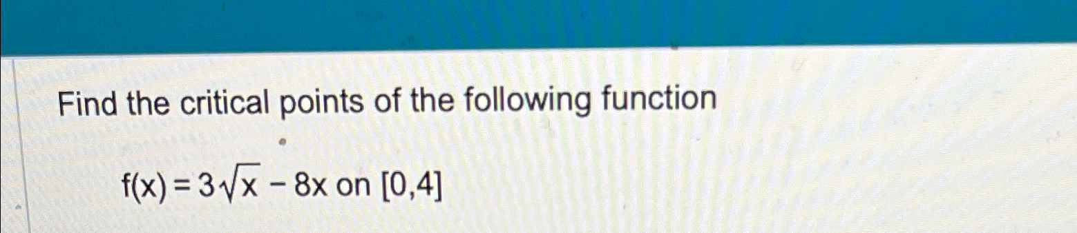 Solved Find the critical points of the following function] | Chegg.com