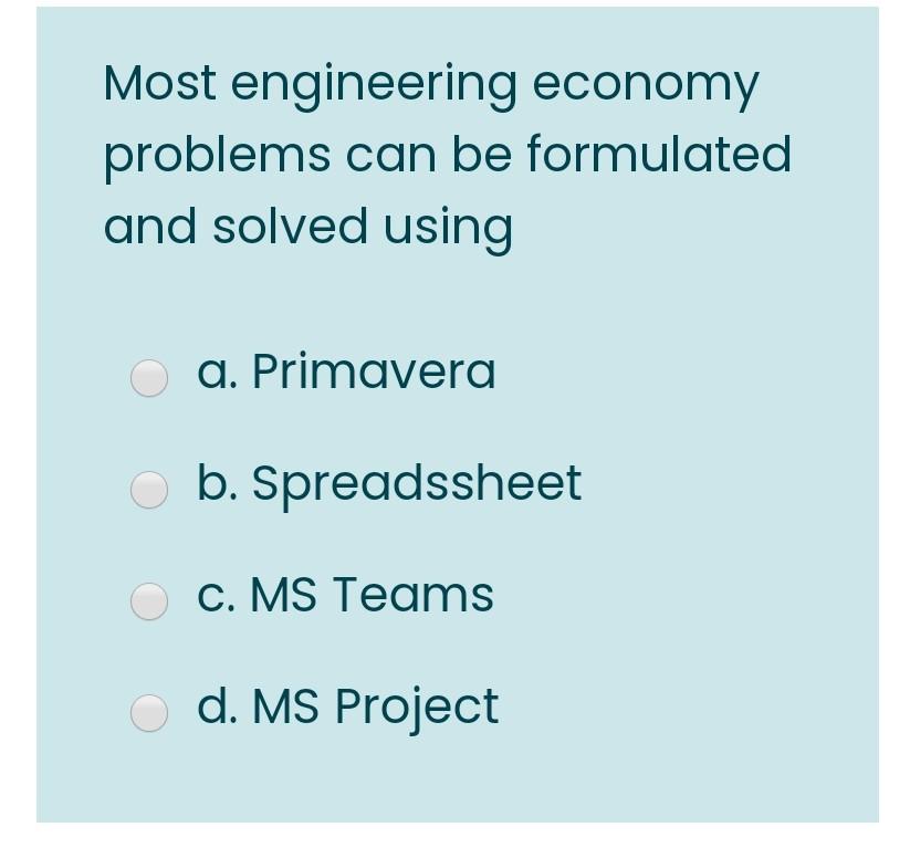 Solved Most engineering economy problems can be formulated | Chegg.com