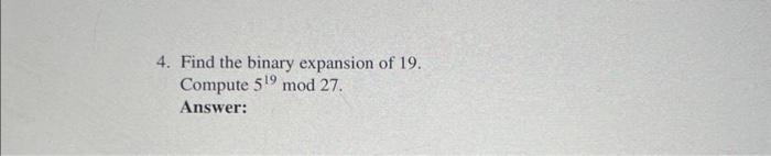 Solved 4. Find the binary expansion of 19 . Compute | Chegg.com