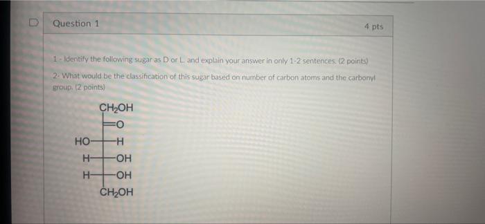 Solved Question 1. 1- Identify the following sugar as D or L | Chegg.com