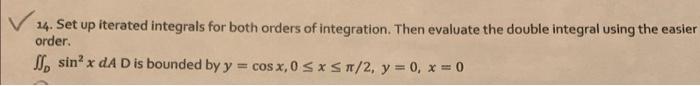 Solved 14. Set up iterated integrals for both orders of | Chegg.com