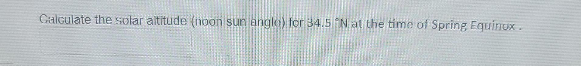 Solved Calculate the solar altitude (noon sun angle) for | Chegg.com