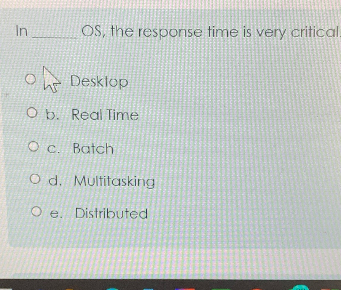 Solved InOS, ﻿the response time is very criticalDesktopb. | Chegg.com