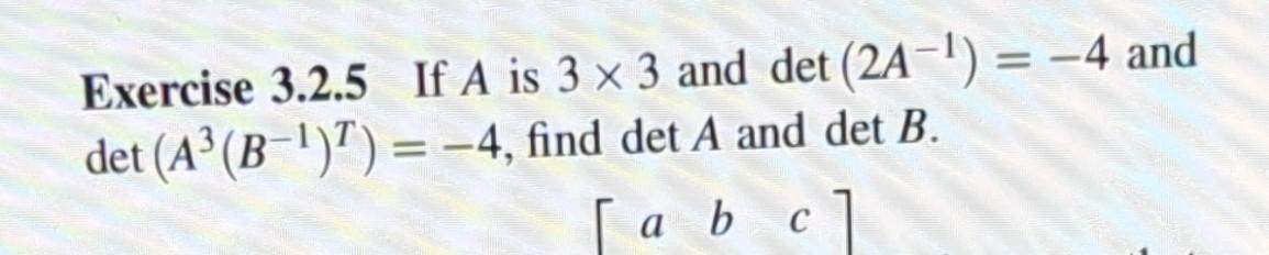 Solved Exercise 3.2.5 If A is 3×3 and det(2A−1)=−4 and | Chegg.com