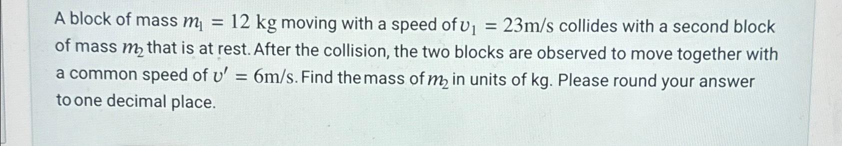 Solved A block of mass m1=12kg ﻿moving with a speed of | Chegg.com