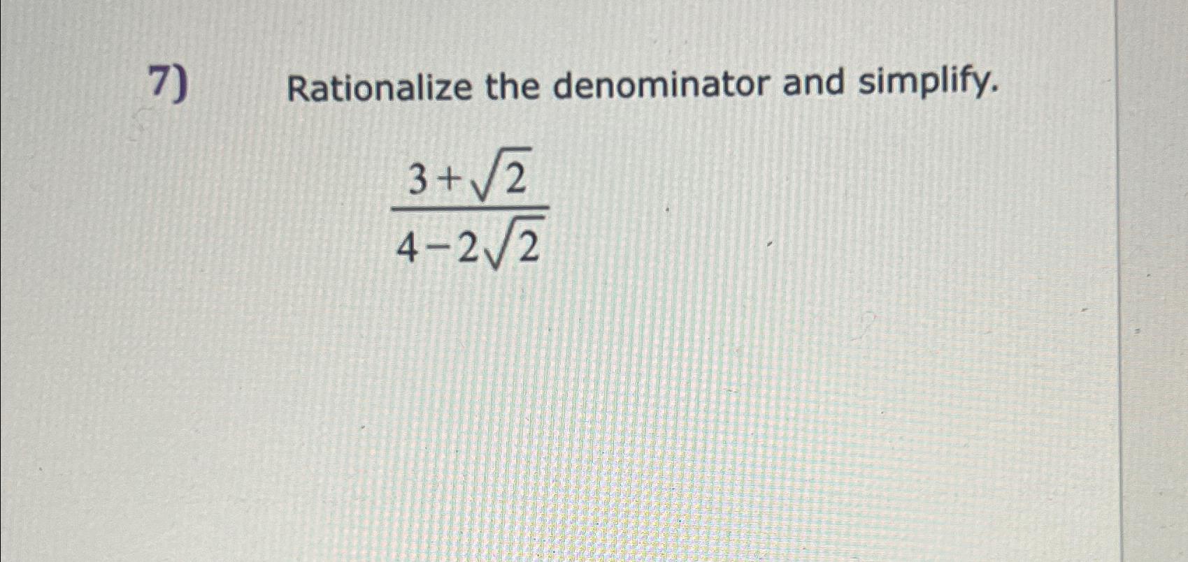 Solved Rationalize the denominator and simplify.3+224-222 | Chegg.com