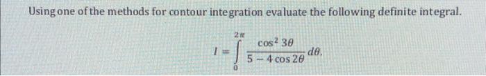 Solved Using one of the methods for contour integration | Chegg.com