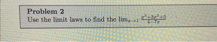 Solved Problem 2 Use the limit laws to find the | Chegg.com