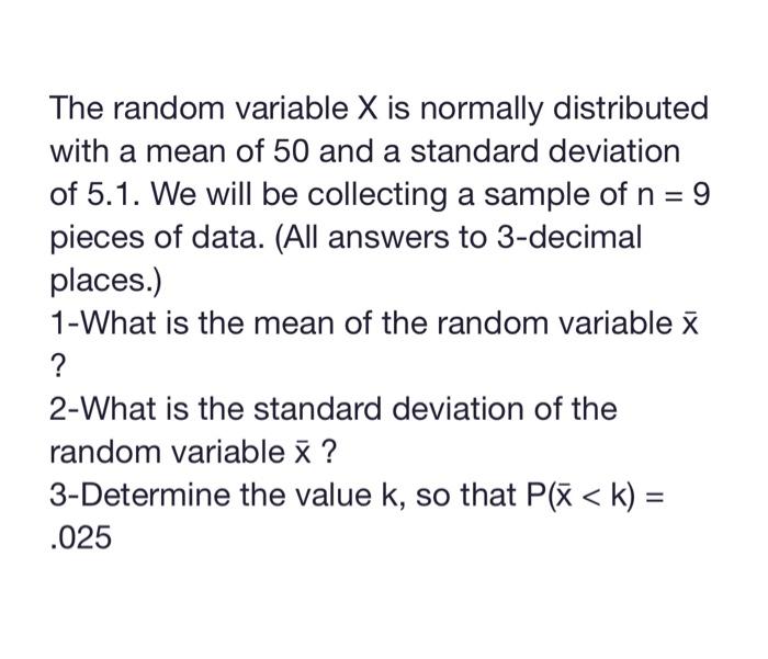 Solved The random variable X is normally distributed with a | Chegg.com