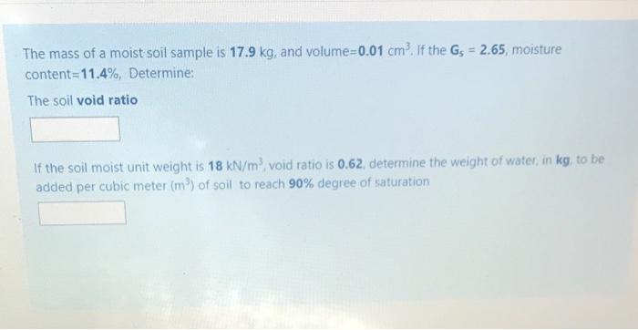 Solved The mass of a moist soil sample is 17.9 kg, and | Chegg.com