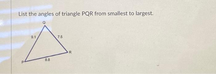 Solved List the angles of triangle PQR from smallest to | Chegg.com