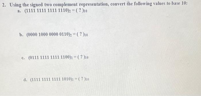 Solved 2. Using the signed two complement representation, | Chegg.com