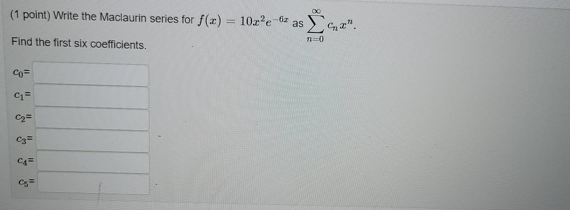 Solved (1 point) Write the Maclaurin series for | Chegg.com
