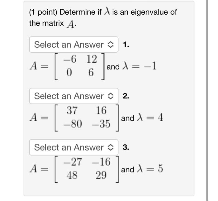Solved ( 1 point) Determine if λ is an eigenvalue of the | Chegg.com