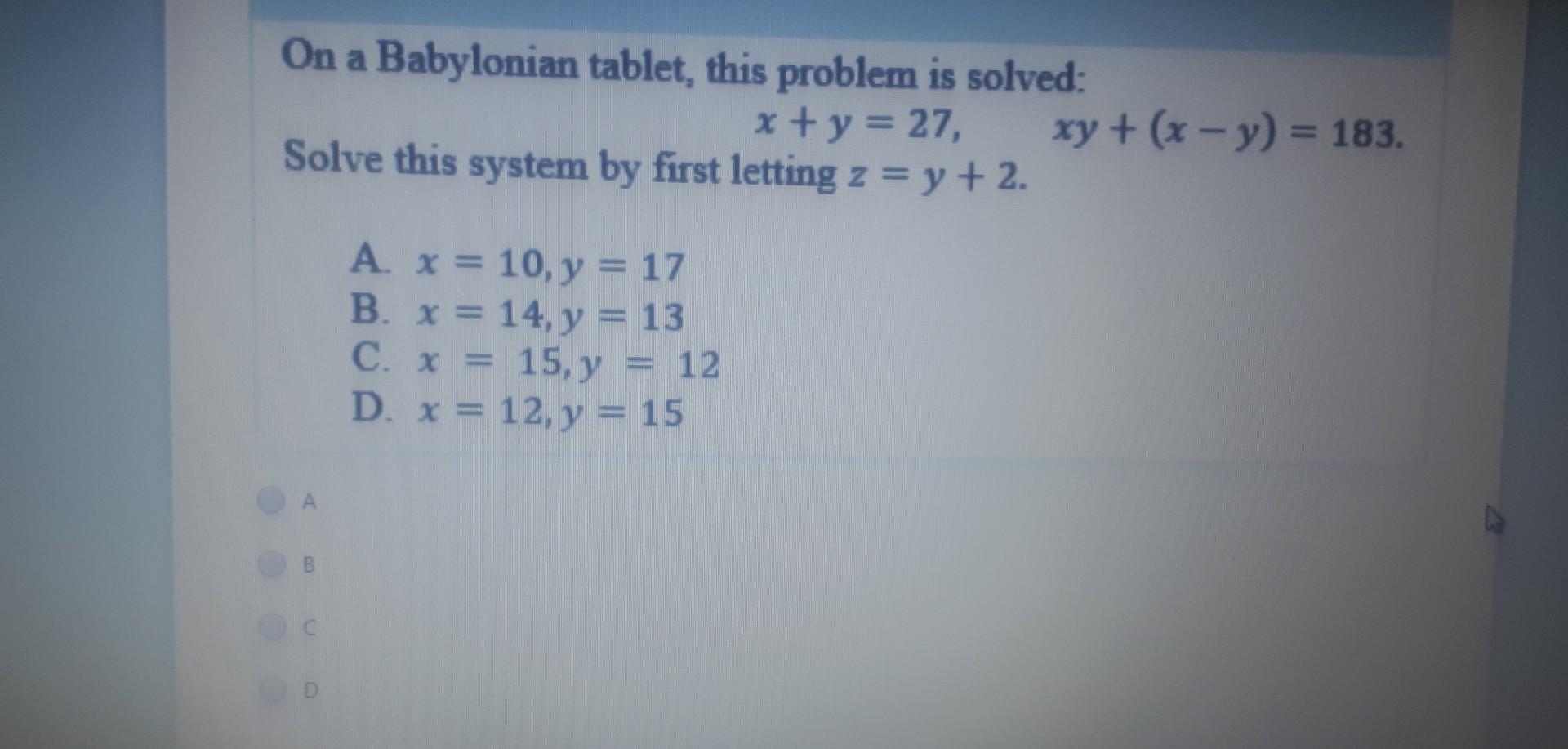 Solved On a Babylonian tablet, this problem is solved: x+y = | Chegg.com