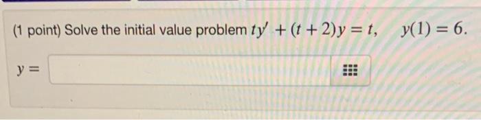 Solved (1 point) Solve the initial value problem | Chegg.com