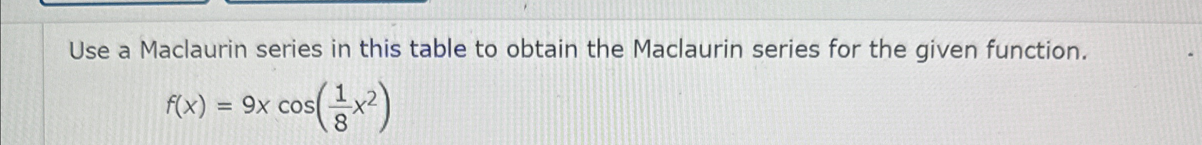 Solved Use a Maclaurin series in this table to obtain the | Chegg.com