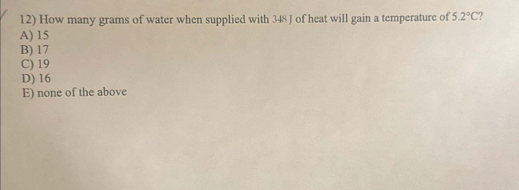 Solved How many grams of water when supplied with 348J ﻿of | Chegg.com