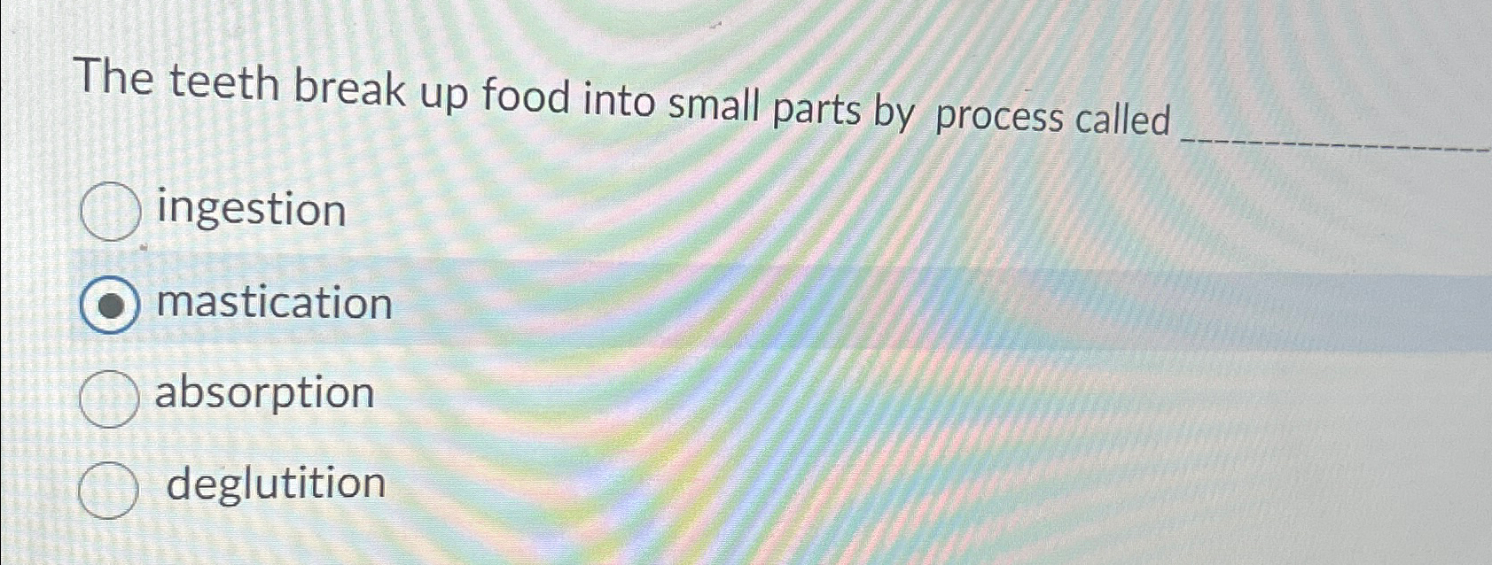 Solved The teeth break up food into small parts by process | Chegg.com