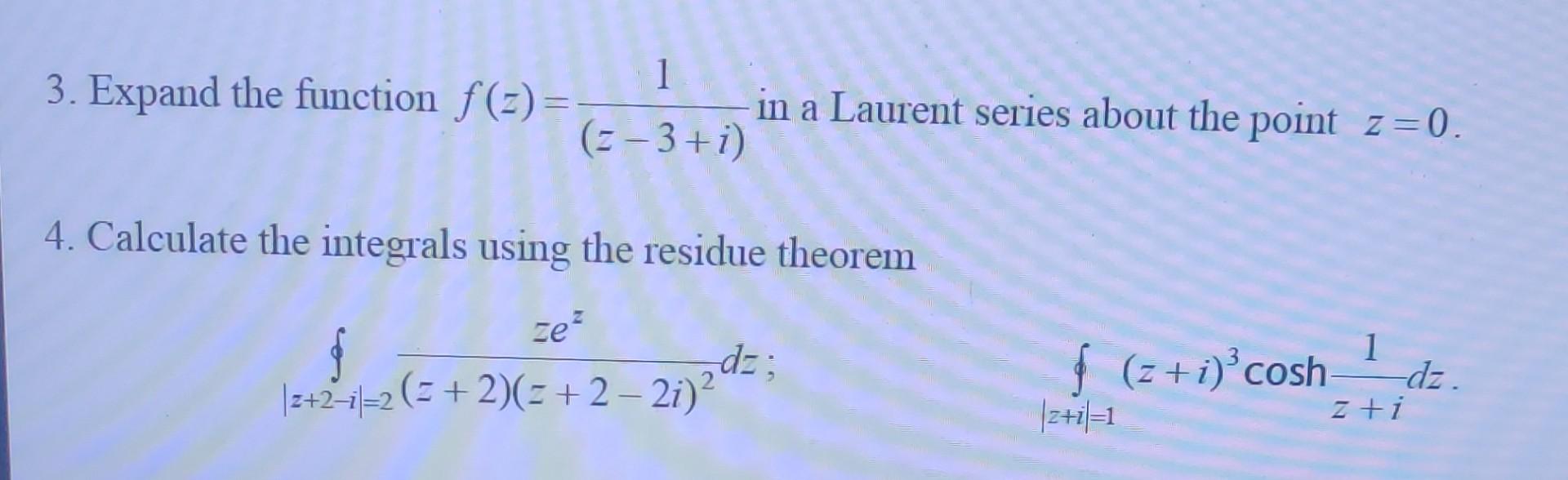 Solved 1 3. Expand the function f(3) = in a Laurent series | Chegg.com