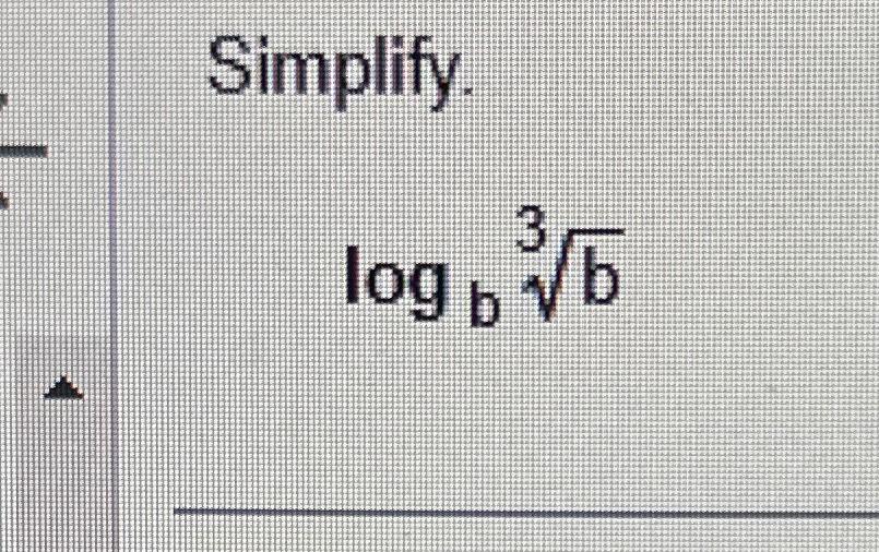 Solved Simplify.logbb3 | Chegg.com