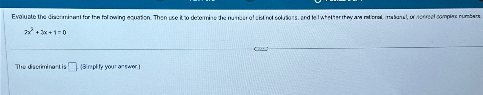 Solved Evaluate the discriminant for the following equation. | Chegg.com