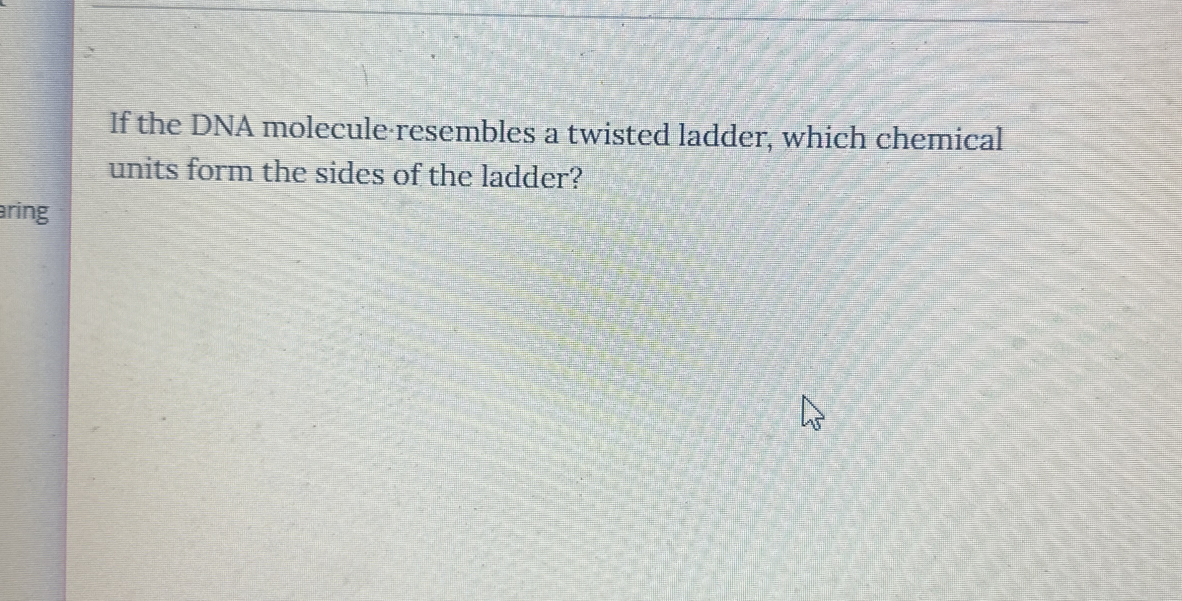 If the DNA molecule resembles a twisted ladder, which | Chegg.com