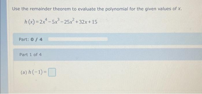 Solved Use the remainder theorem to evaluate the polynomial | Chegg.com