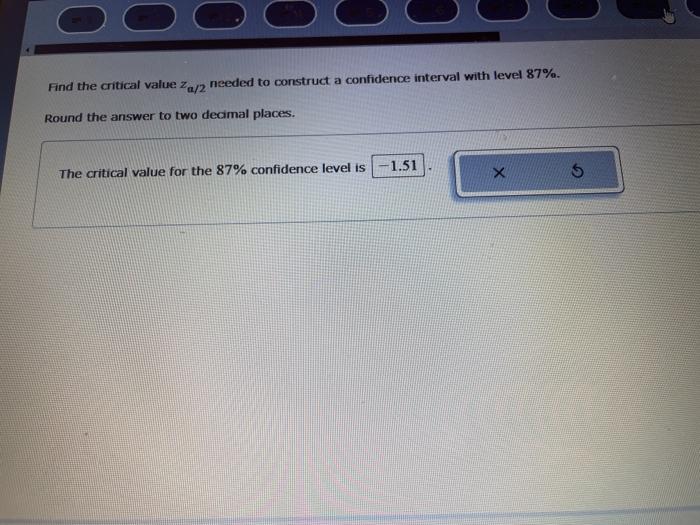 Solved Find the critical value Za/2 needed to construct a | Chegg.com
