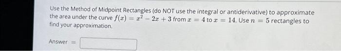 Solved Use the Method of Midpoint Rectangles (do NOT use the | Chegg.com